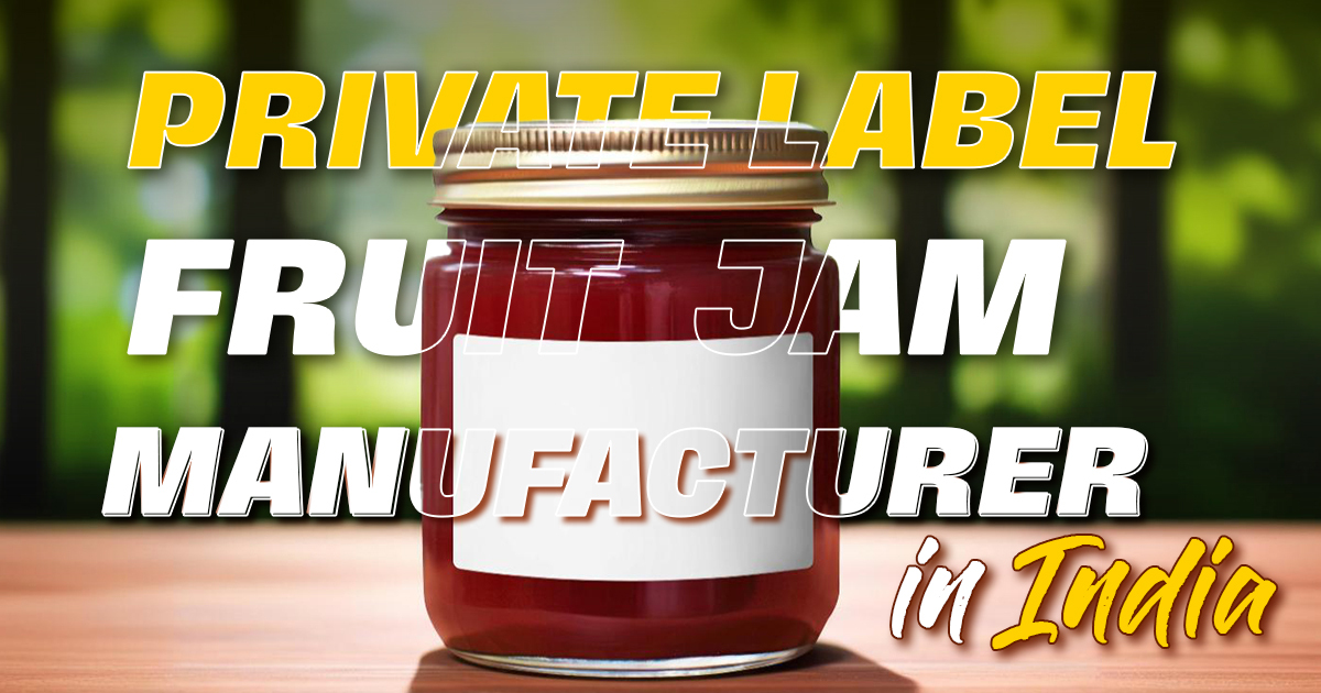 Top Private Label Fruit Jam Manufacturer in India